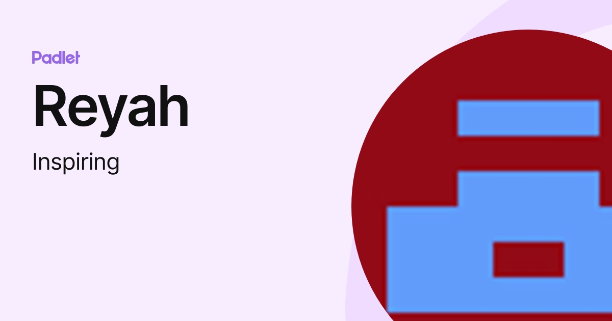 Reyah (Inspiring) profile | Padlet