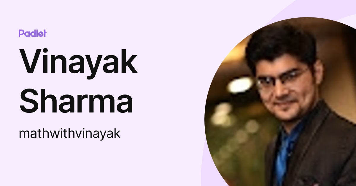 Vinayak Sharma (mathwithvinayak) profile | Padlet