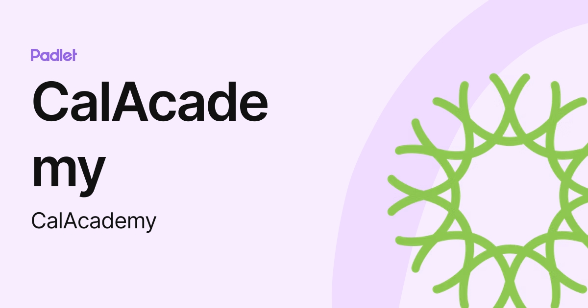 CalAcademy (CalAcademy) profile | Padlet