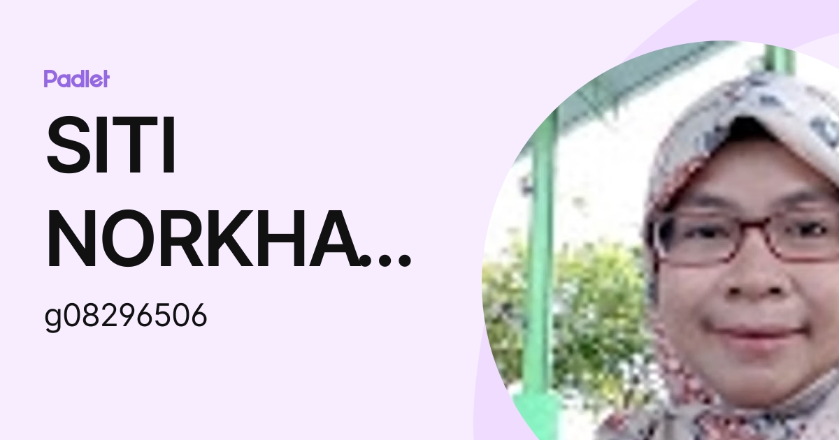 SITI NORKHATIJAH BINTI TUAH Moe (g08296506) profile | Padlet