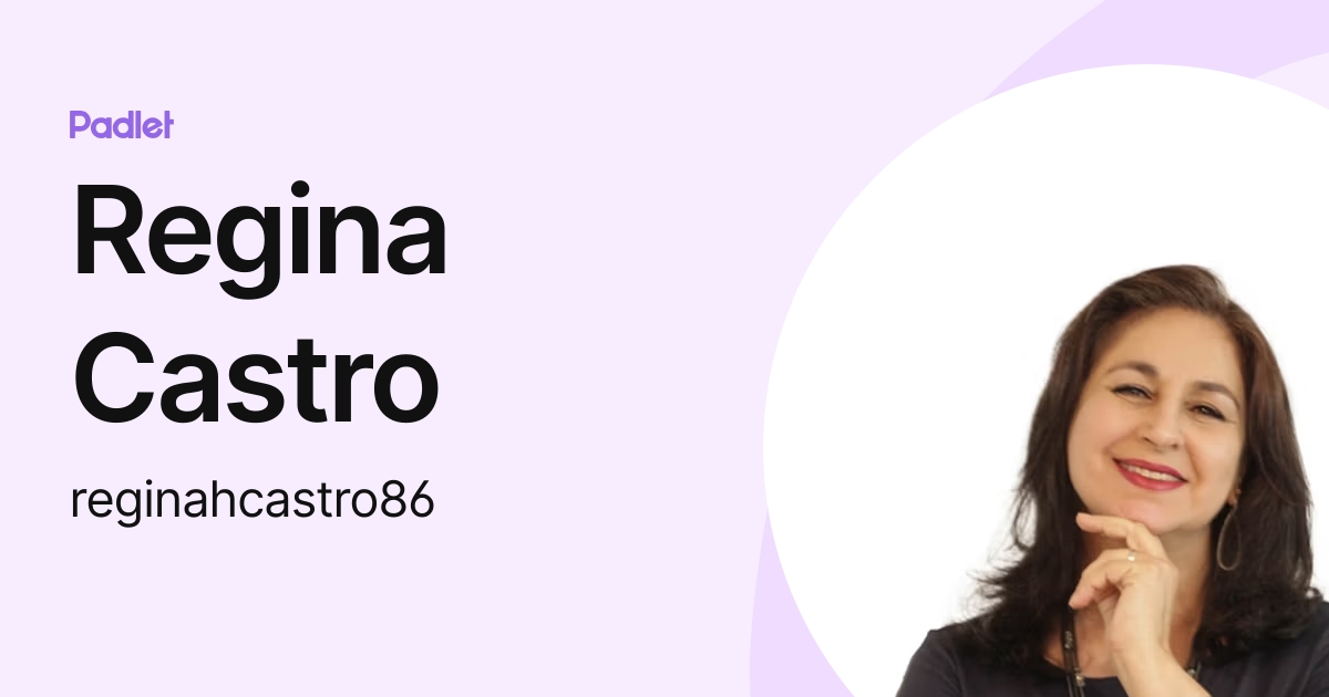 Regina Castro (reginahcastro86) profile | Padlet