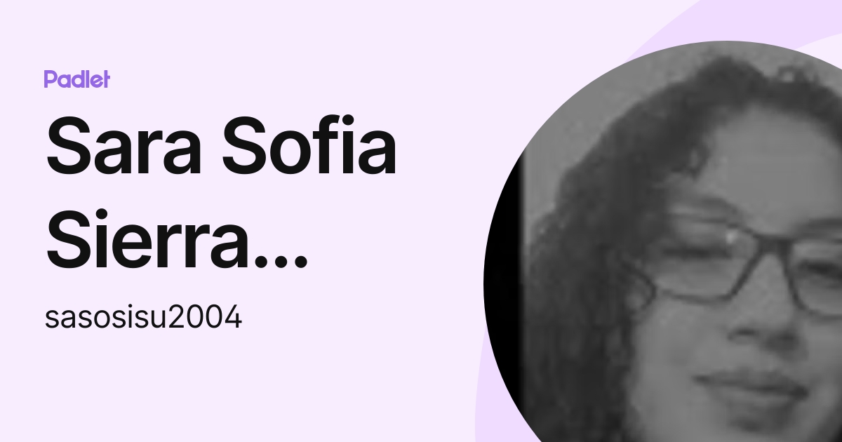 Sara Sofia Sierra Suarez (sasosisu2004) profile | Padlet