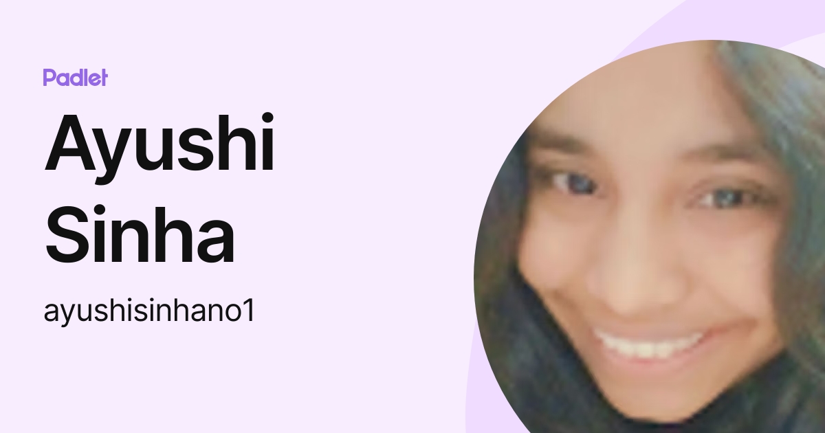 Ayushi Sinha (ayushisinhano1) profile | Padlet