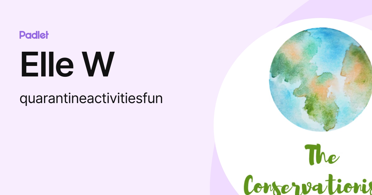 Elle W (quarantineactivitiesfun) profile | Padlet