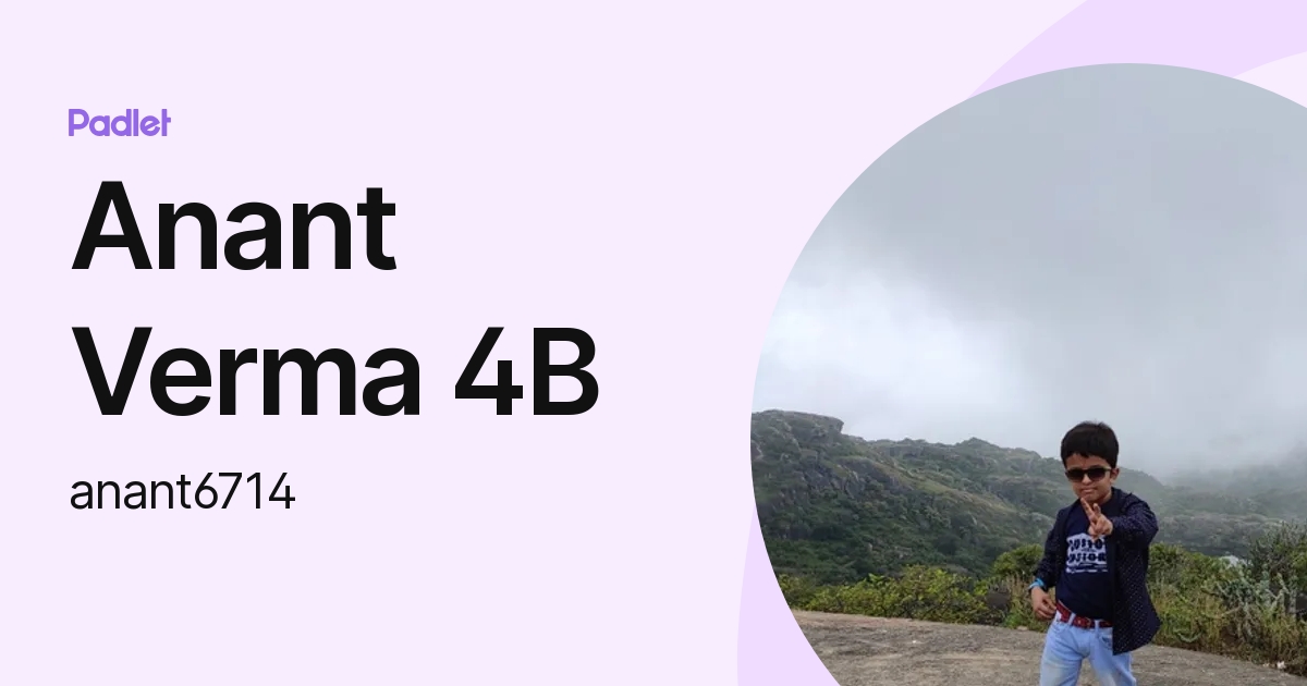 Anant Verma 4B (anant6714) profile | Padlet