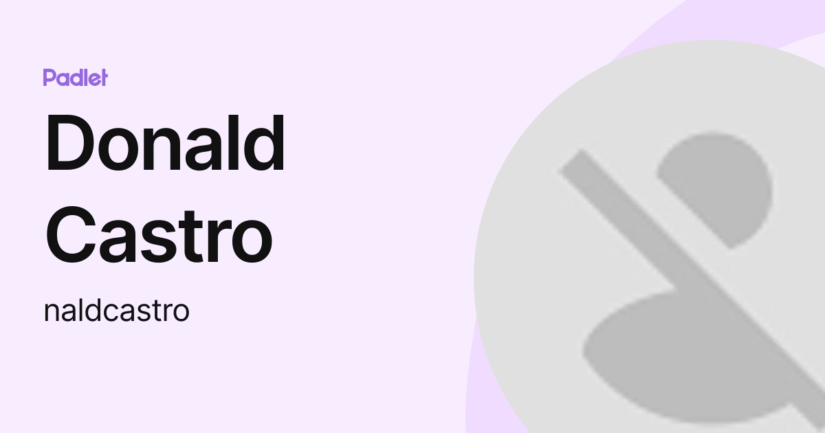 Donald Castro (naldcastro) profile | Padlet