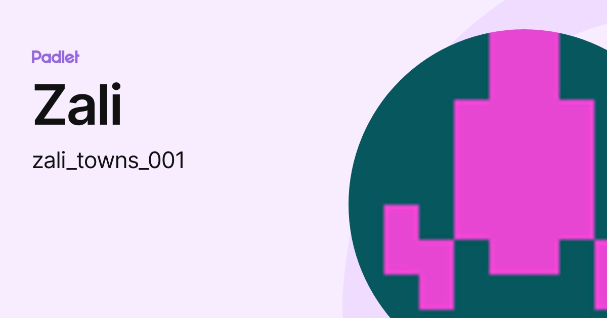 Zali (zali_towns_001) profile | Padlet