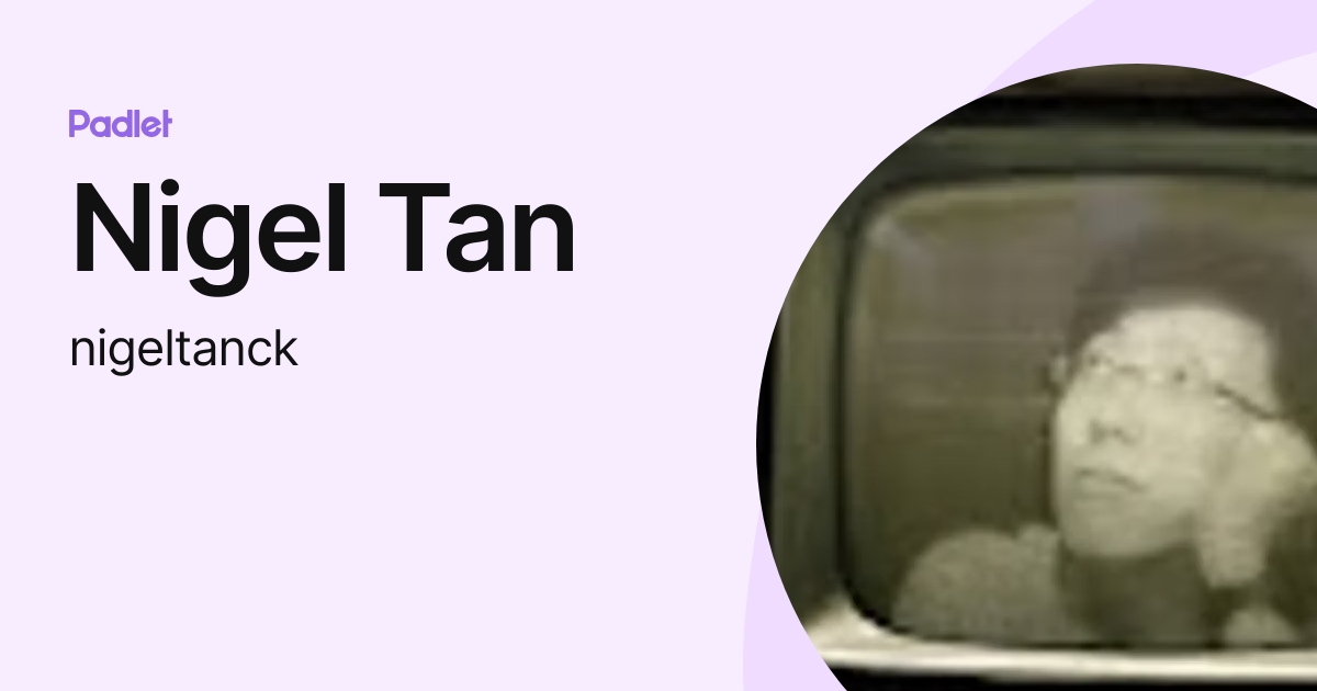 Nigel Tan (nigeltanck) profile | Padlet