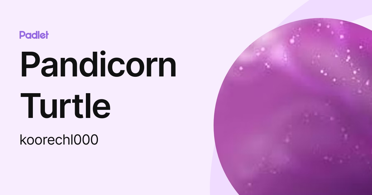 Pandicorn Turtle (koorechl000) profile | Padlet