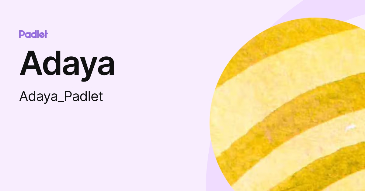 Adaya (Adaya_Padlet) profile | Padlet