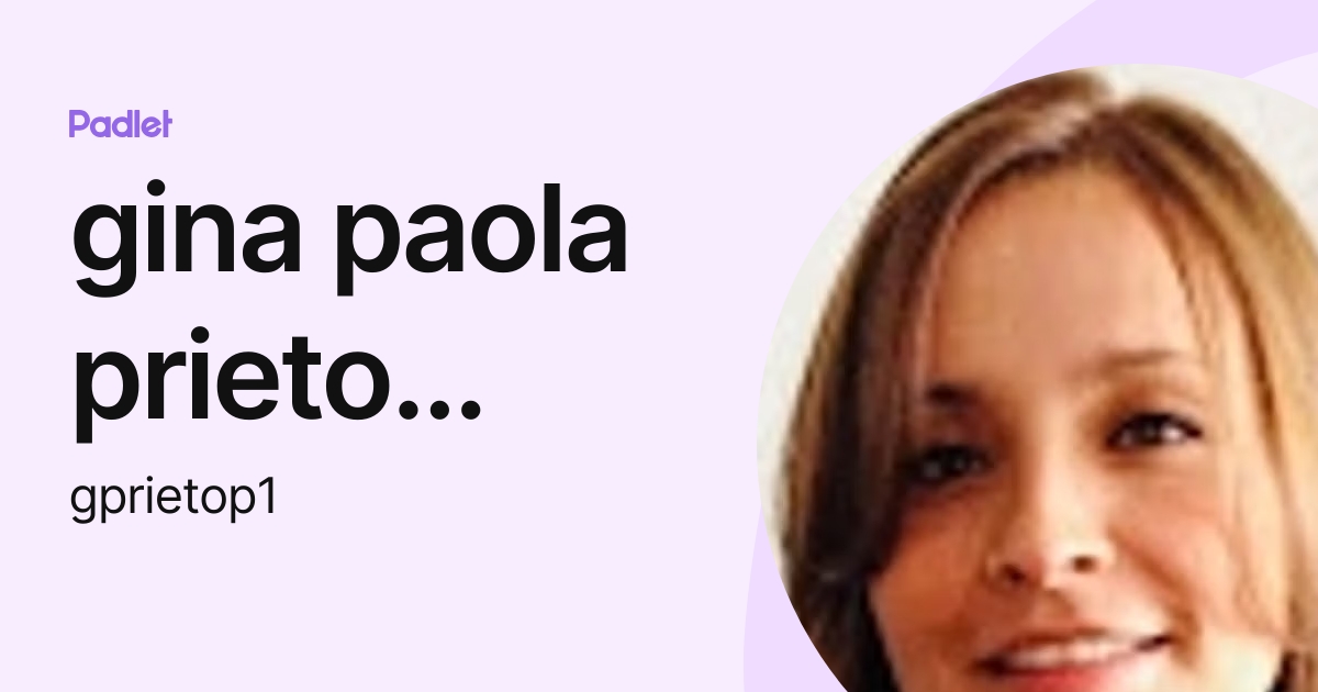gina paola prieto pinzon (gprietop1) perfil | Padlet