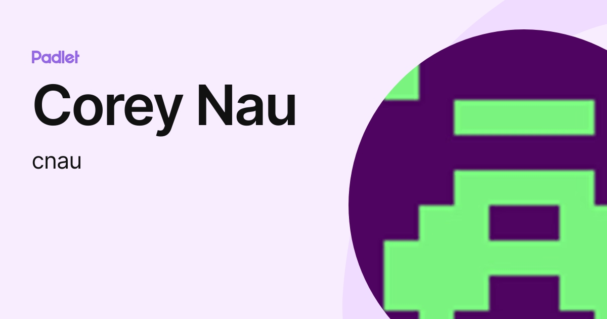 Corey Nau (cnau) profile | Padlet