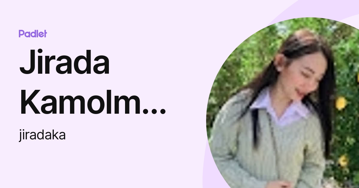 Jirada Kamolmool (jiradaka) profile | Padlet