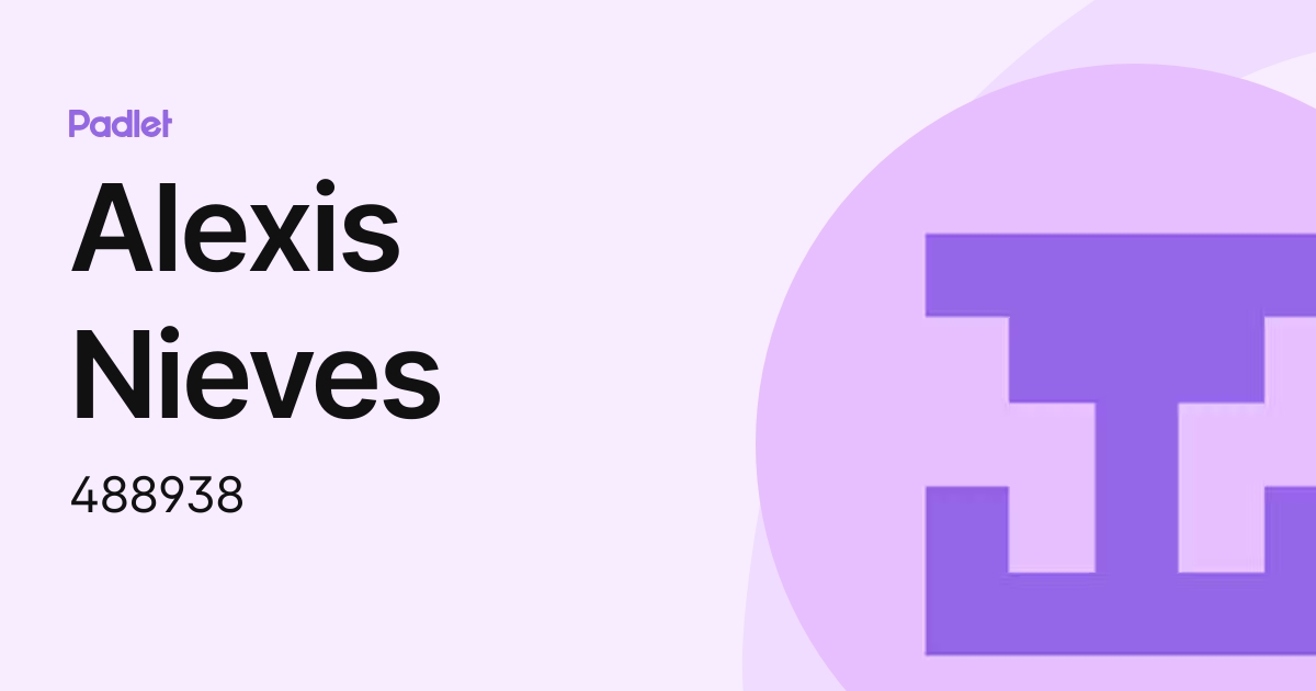 Alexis Nieves (488938) profile | Padlet