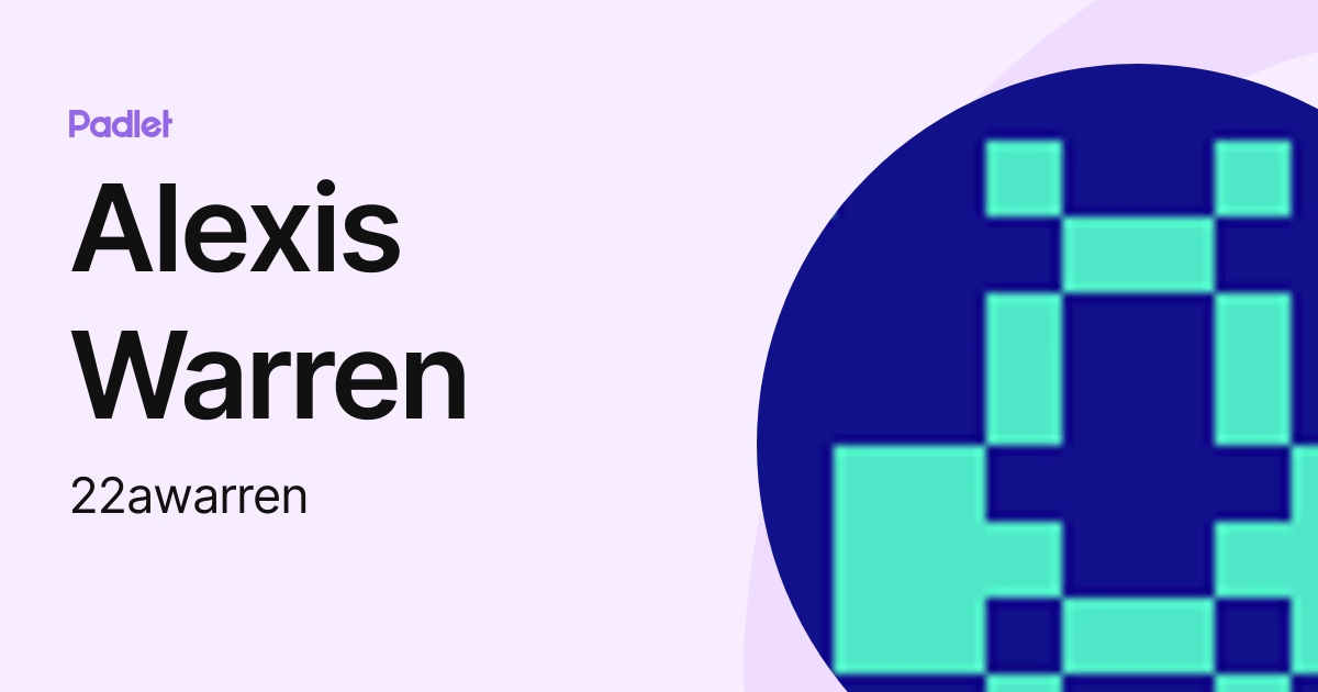 Alexis Warren (22awarren) profile | Padlet