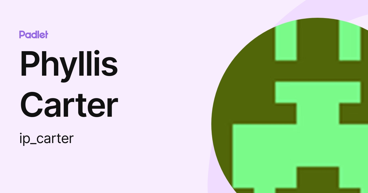 Phyllis Carter (ip_carter) profile | Padlet