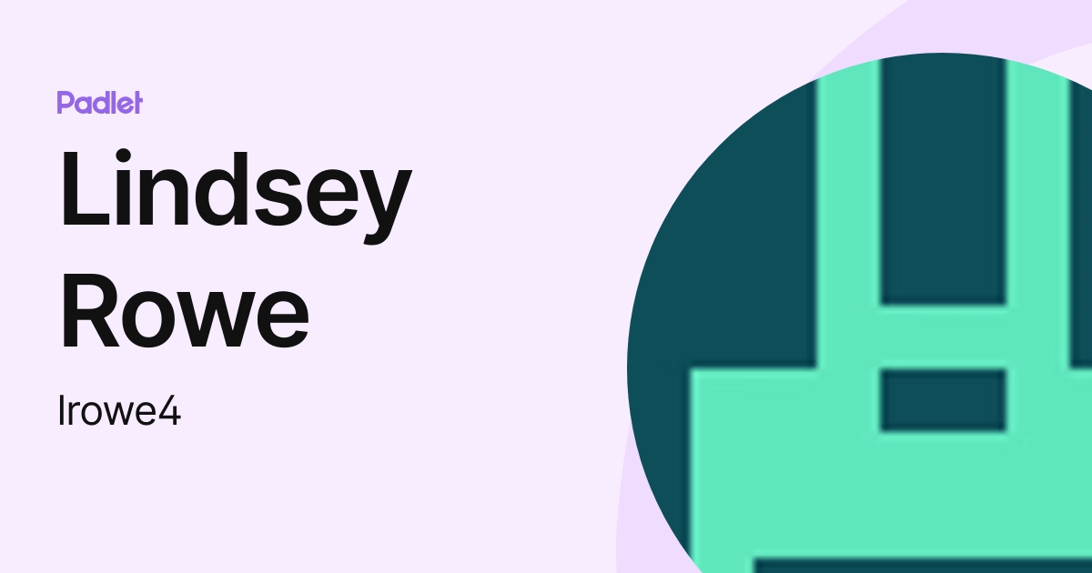 Lindsey Rowe (lrowe4) profile | Padlet