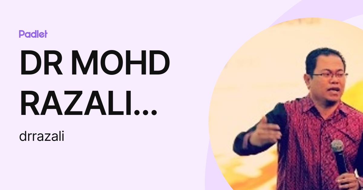 DR MOHD RAZALI MAAROF (drrazali) profile | Padlet