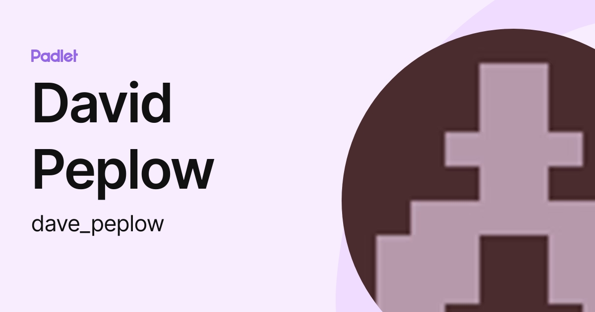 David Peplow (dave_peplow) profile | Padlet