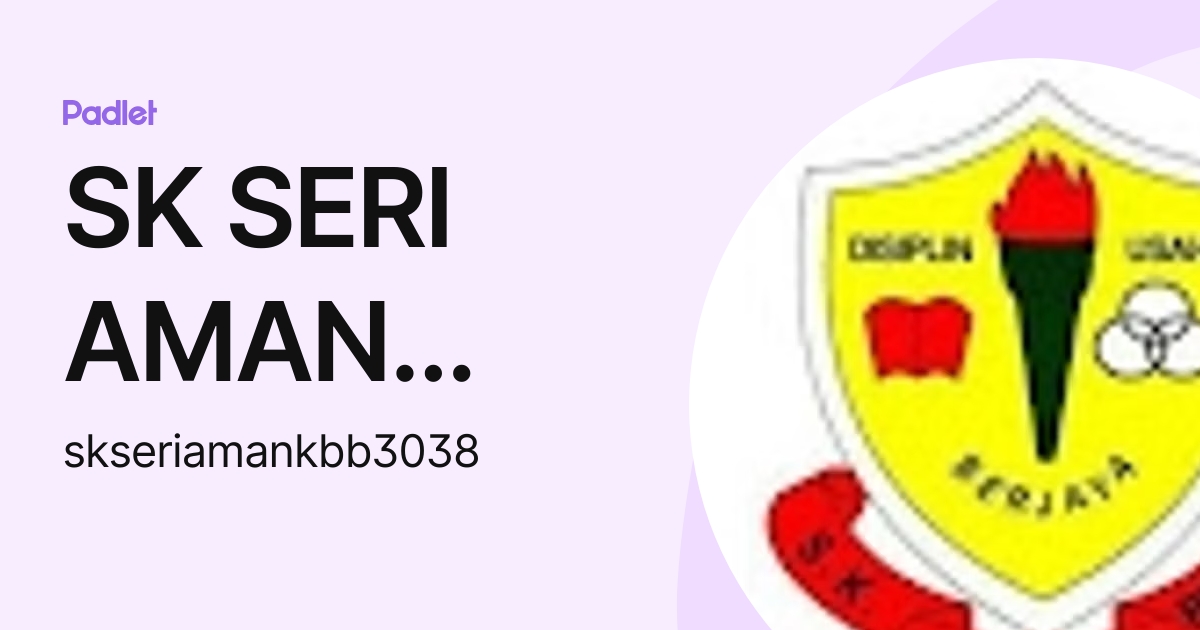 SK SERI AMAN BEDONG KEDAH (skseriamankbb3038) profile | Padlet