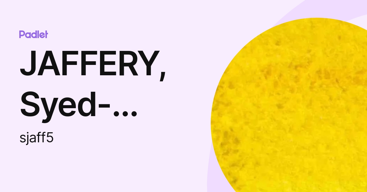 JAFFERY, Syed-Musa (sjaff5) (sjaff5) profile | Padlet