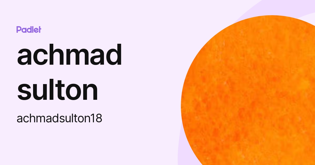 achmad sulton (achmadsulton18) profile | Padlet