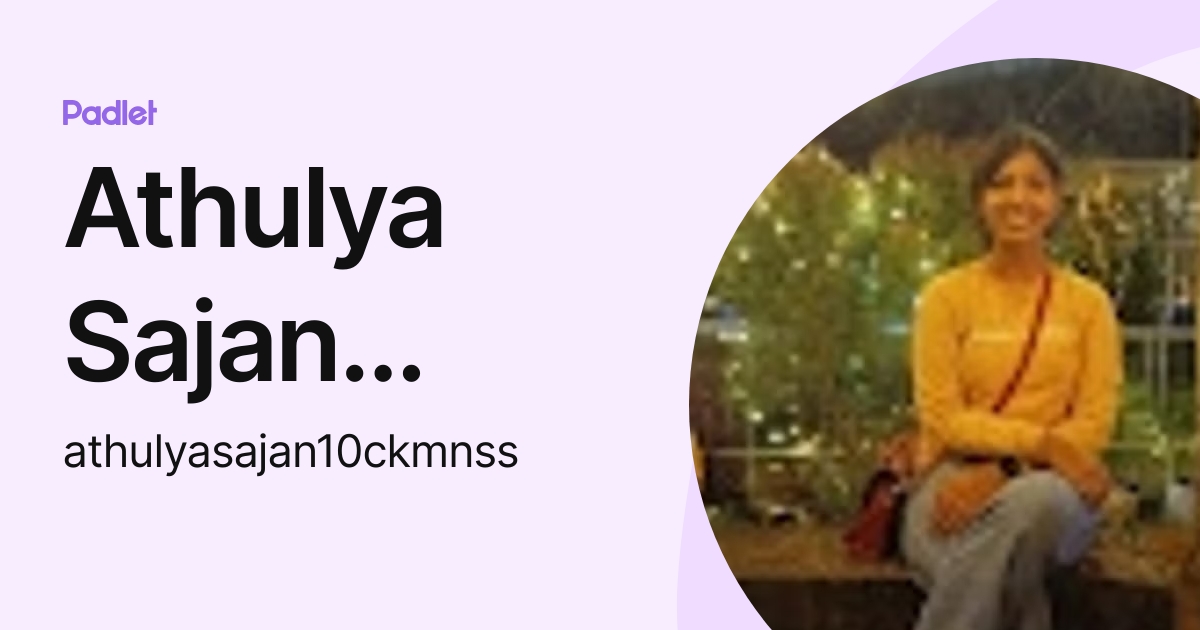 Athulya Sajan Kadicheeni (athulyasajan10ckmnss) profile | Padlet