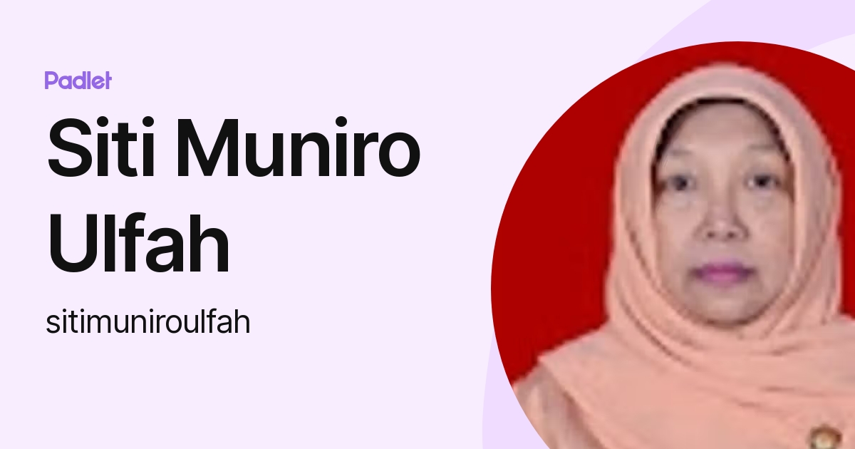 Siti Muniro Ulfah (sitimuniroulfah) profile | Padlet