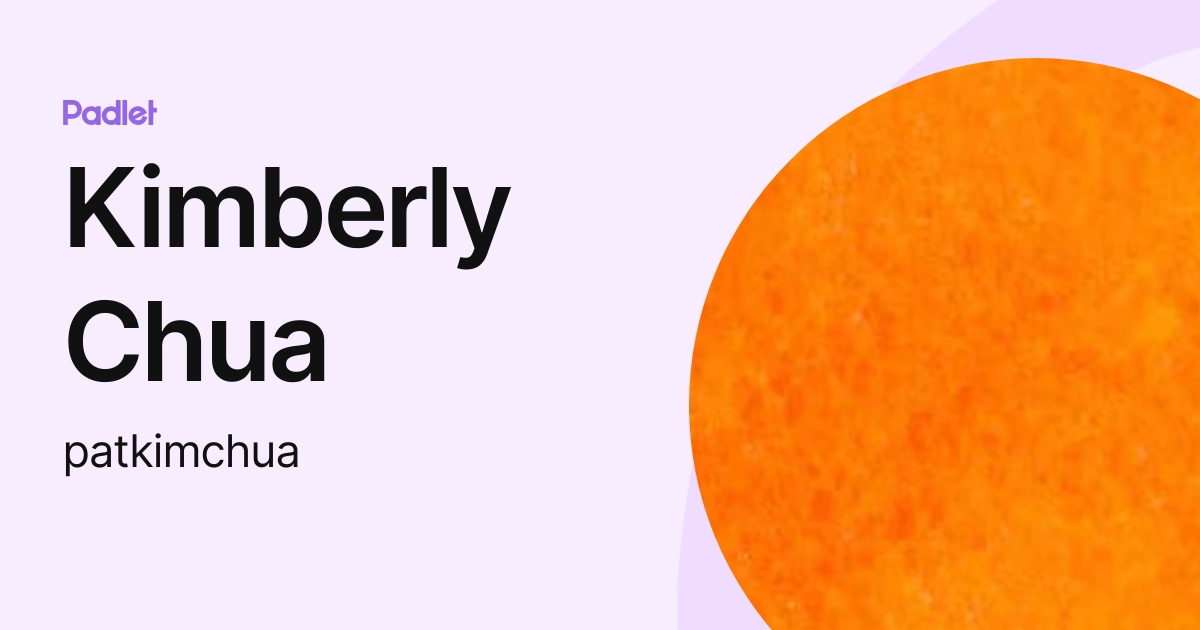 Kimberly Chua (patkimchua) profile | Padlet
