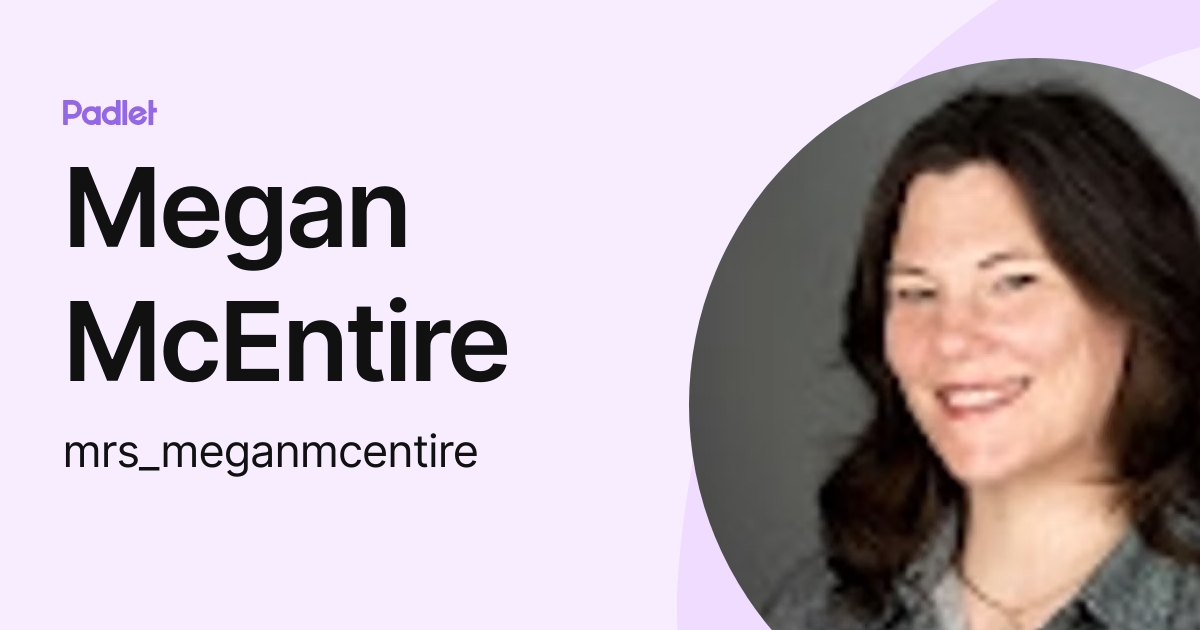 Megan McEntire (mrs_meganmcentire) profile | Padlet