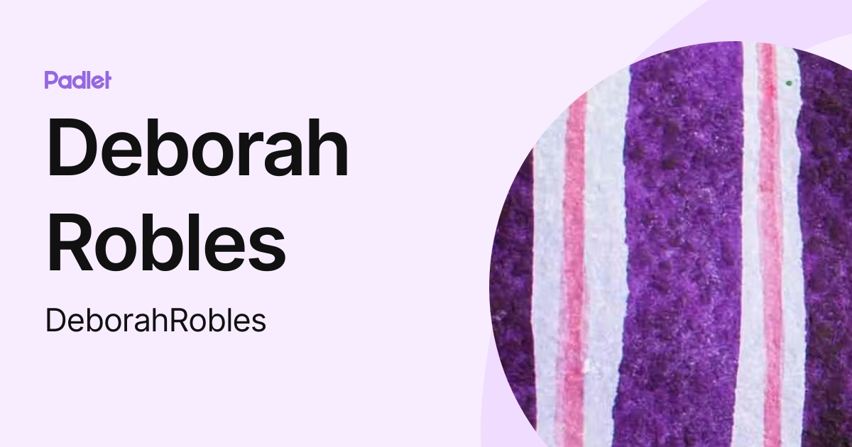 Deborah Robles (DeborahRobles) profile | Padlet
