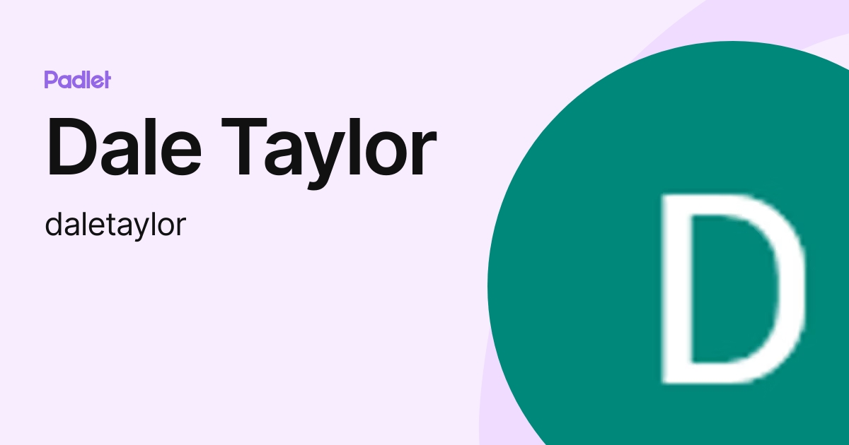 Dale Taylor (daletaylor) profile | Padlet