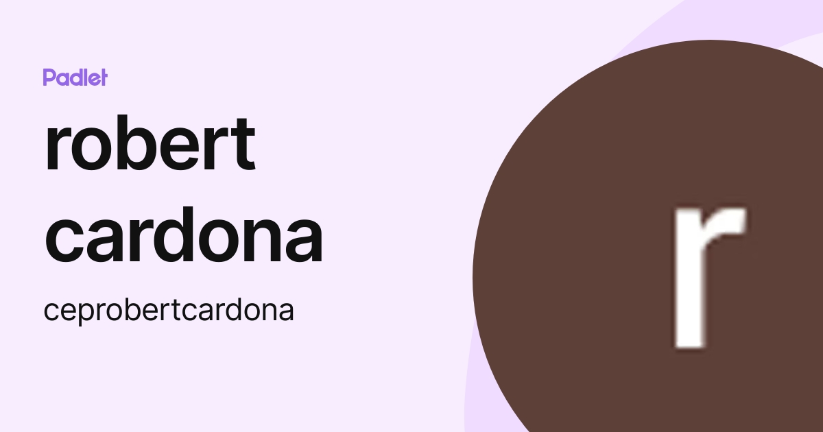 robert cardona (ceprobertcardona) profile | Padlet