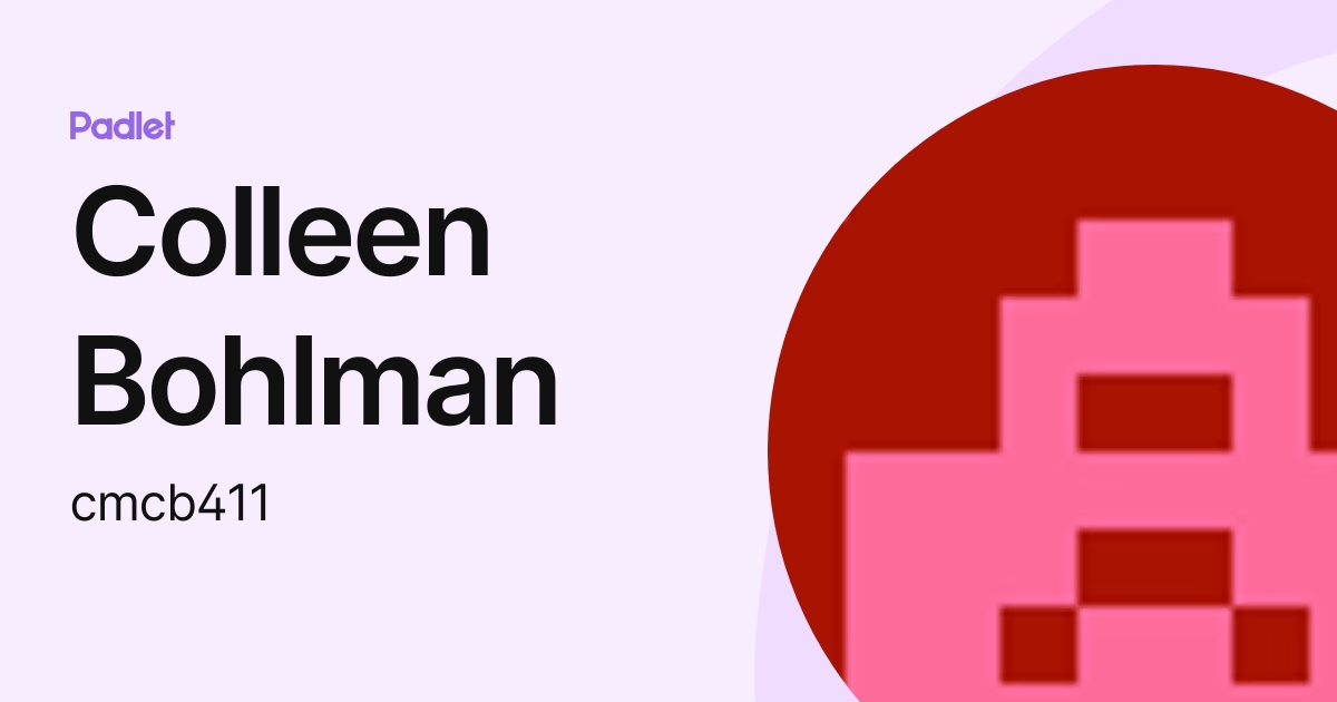 Colleen Bohlman (cmcb411) profile | Padlet