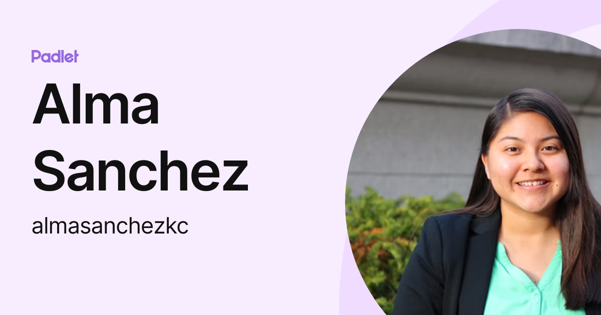 Alma Sanchez (almasanchezkc) profile | Padlet