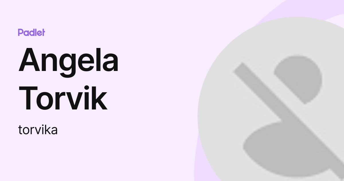 Angela Torvik (torvika) profile | Padlet