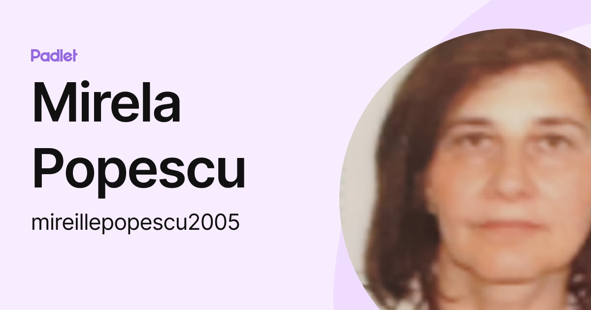 Mirela Popescu (mireillepopescu2005) profile | Padlet