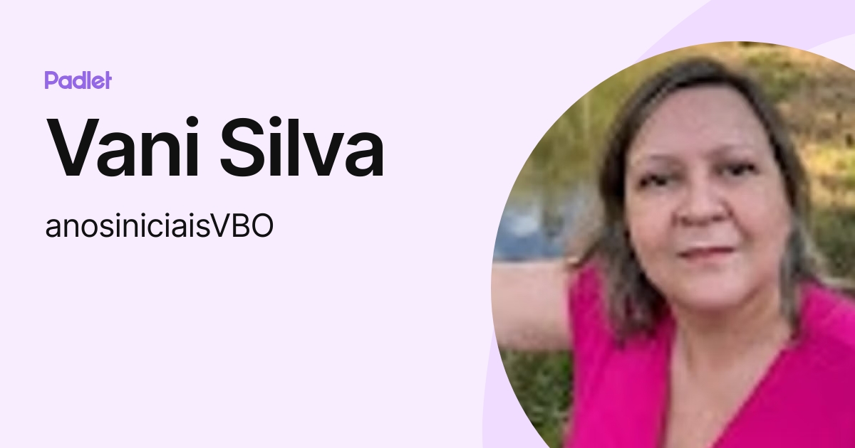 Vani Silva (anosiniciaisVBO) profile | Padlet