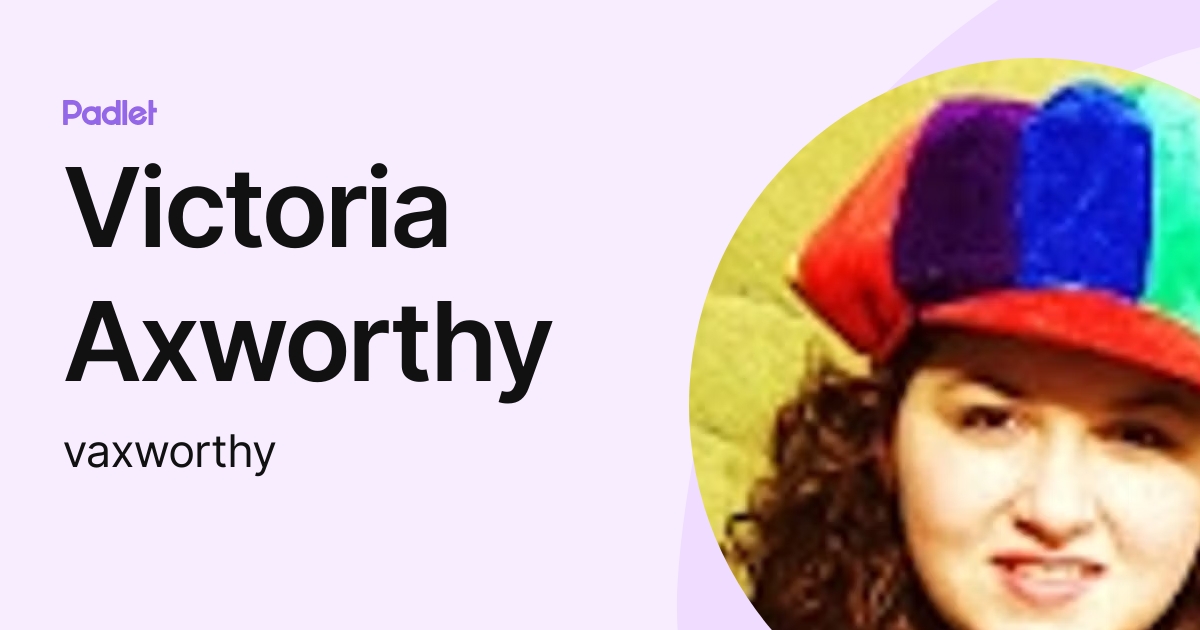 Victoria Axworthy (vaxworthy) profile | Padlet