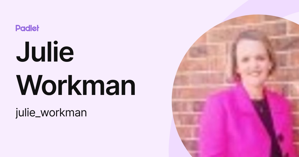 Julie Workman (julie_workman) profile | Padlet