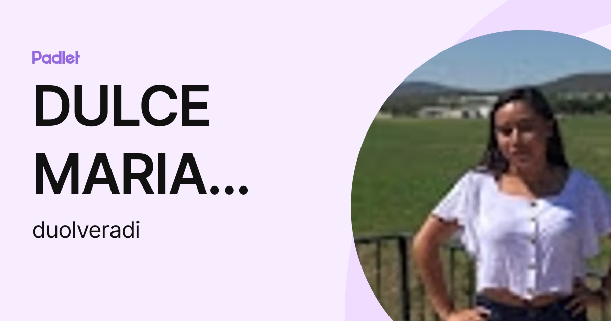 DULCE MARIA OLVERA DIAZ (duolveradi) profile | Padlet
