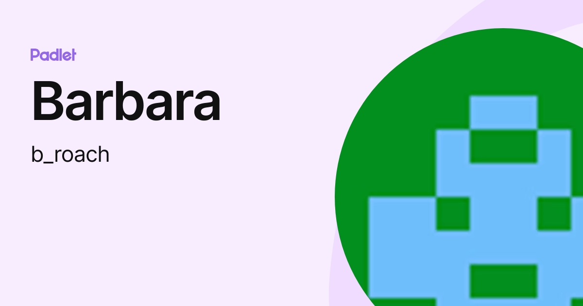 Barbara (b_roach) profile | Padlet