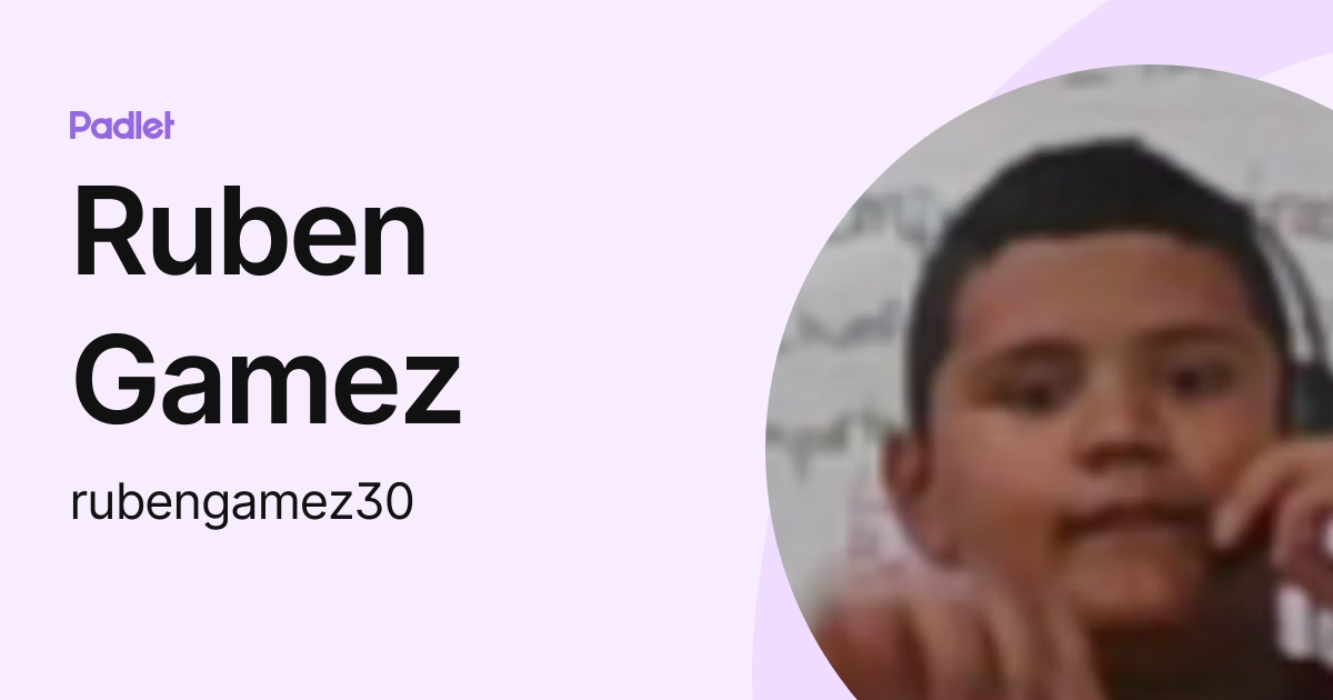 Ruben Gamez (rubengamez30) profile | Padlet