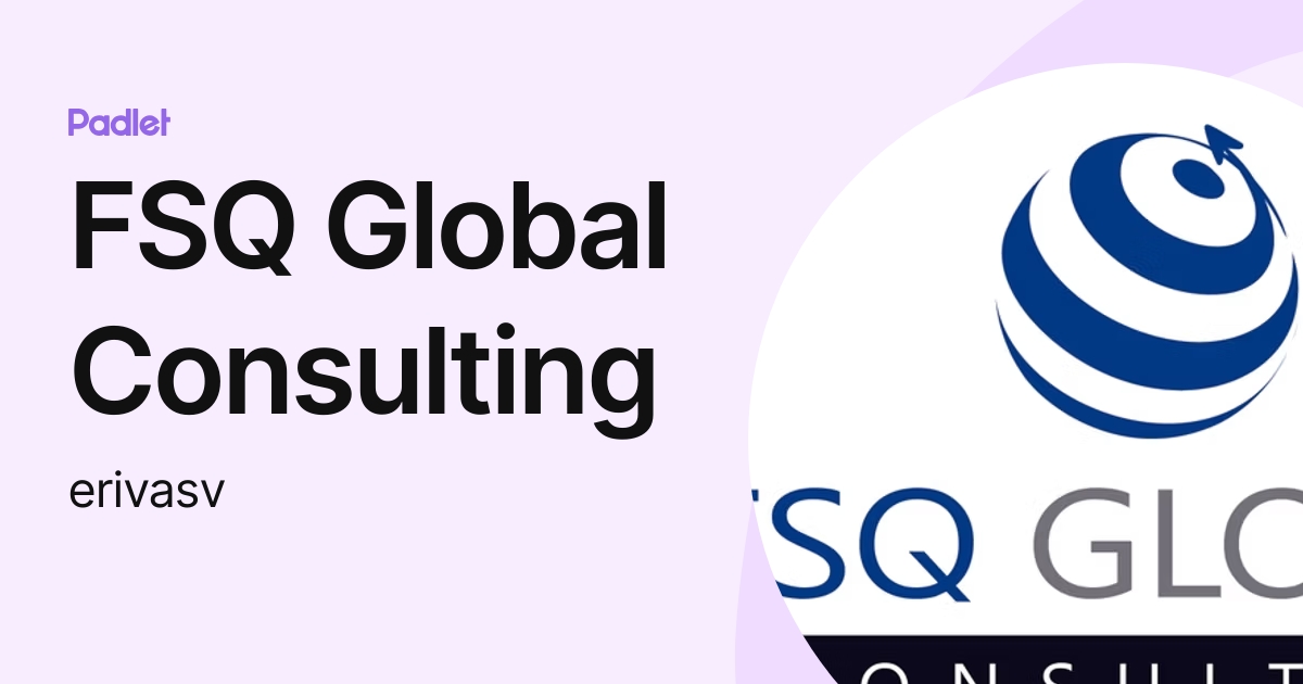 FSQ Global Consulting (erivasv) profile | Padlet