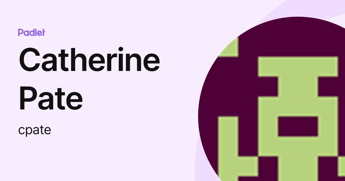Catherine Pate (cpate) profile | Padlet