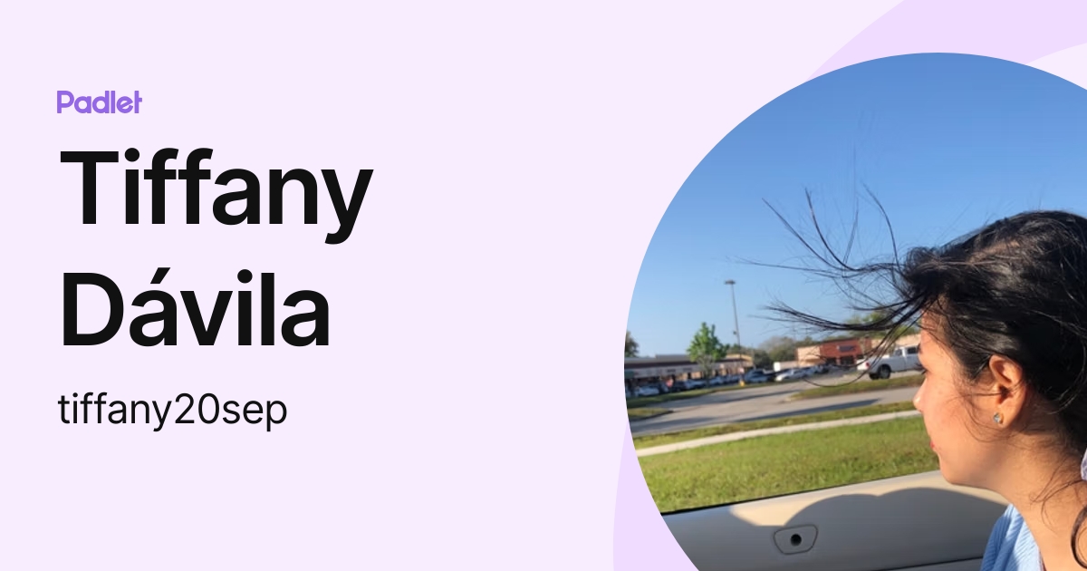 Tiffany Dávila (tiffany20sep) profile | Padlet