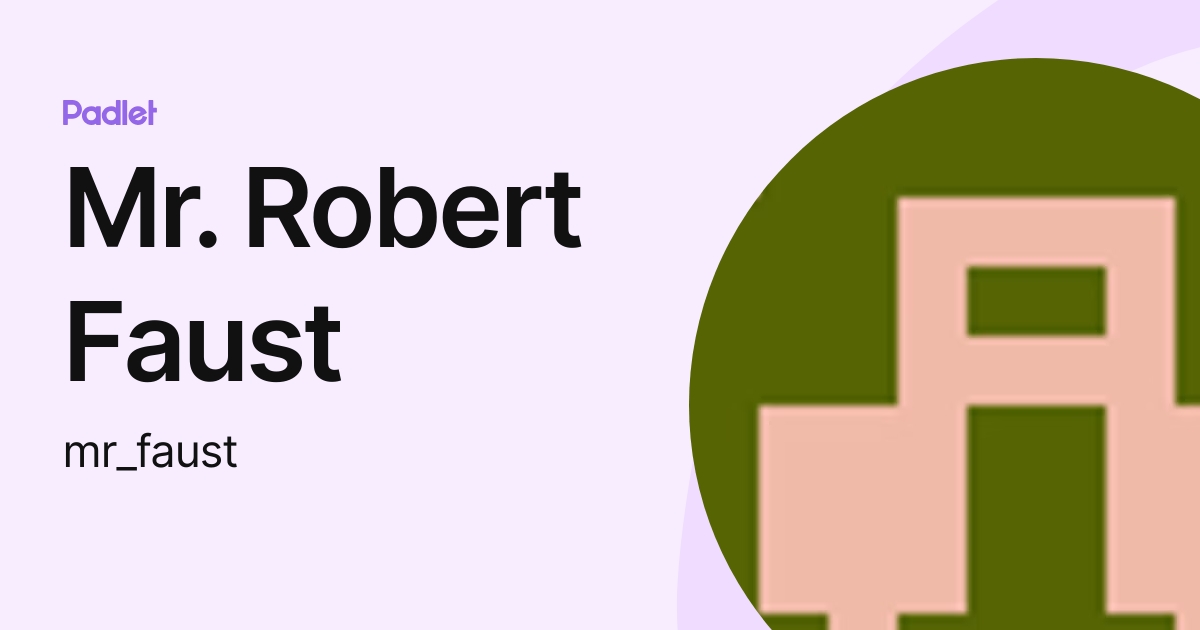 Mr. Robert Faust (mr_faust) profile | Padlet
