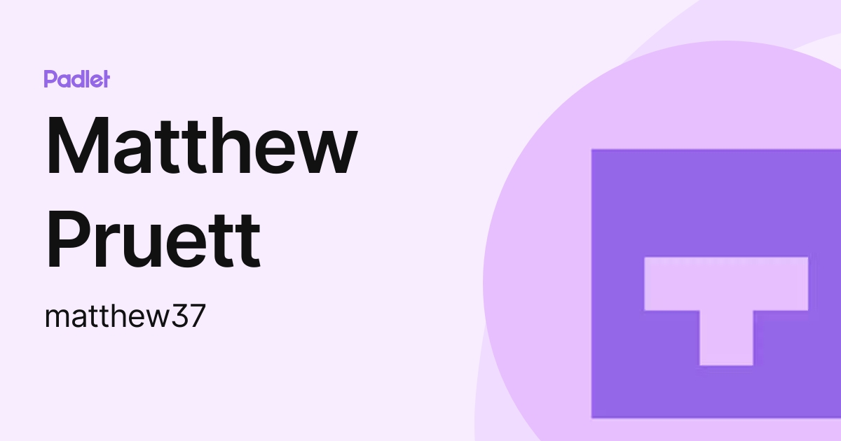 Matthew Pruett (matthew37) profile | Padlet