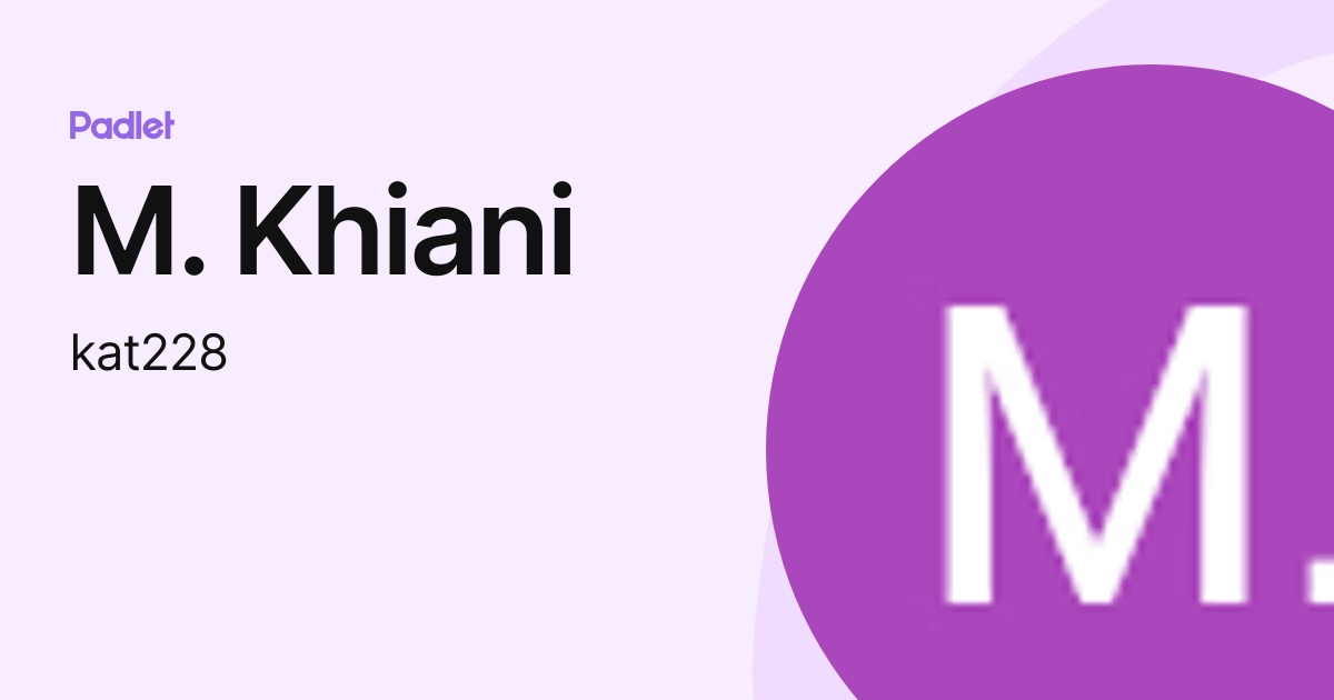 M Khiani Kat228 Profile Padlet