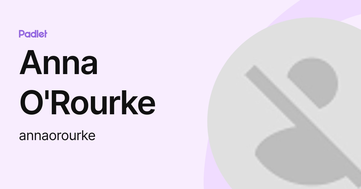 Anna O'Rourke (annaorourke) profile | Padlet